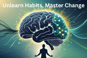 Unlearn Bad Habits: Master Mind & Behavior Change